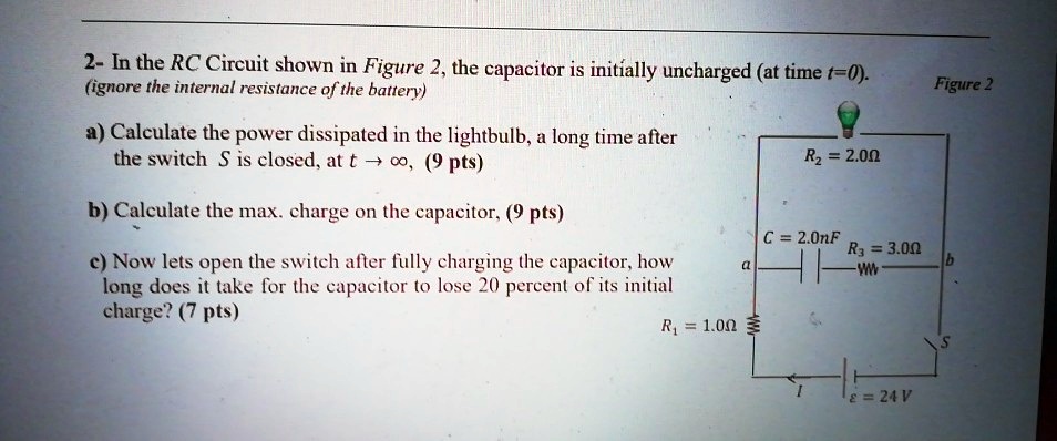 SOLVED: In the RC Circuit shown in Figure 2, the capacitor is initially uncharged (at time t=0 ...