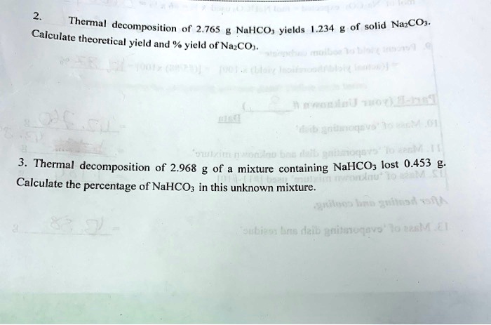 SOLVED: Thermal decomposition of 2.765 g of NaHCO3 yields 234 g of ...