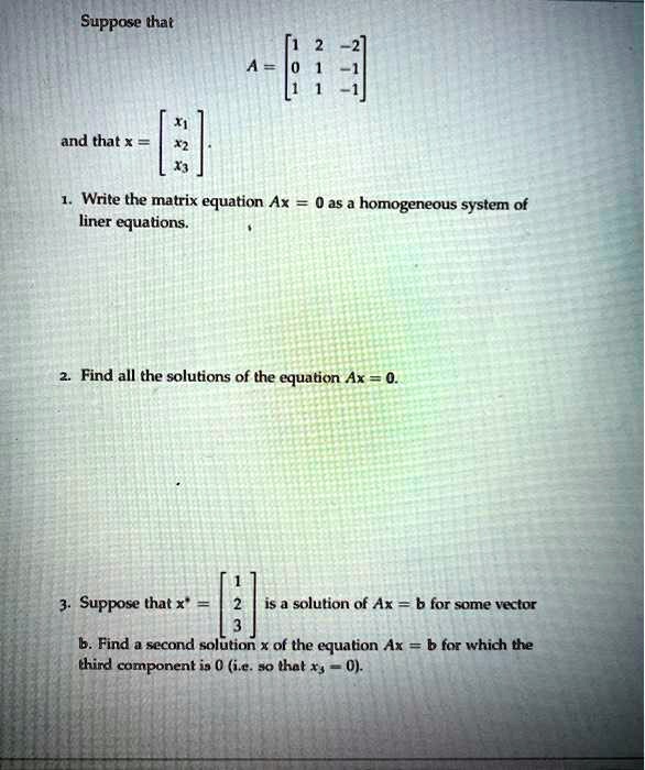 SOLVED: Suppose that 4 and that * = Write the matrix equation Ax = 0as ...