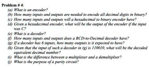SOLVED: Problem #4: What encoder? How many inputs and outputs are needed to encode all decimal ...