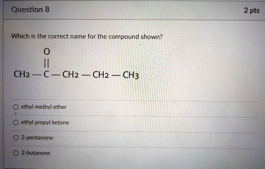 SOLVED: 2nd chapter in Organic chemistry (ch.13) Question 8 2 pts Which ...