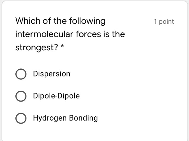 SOLVED: Which of the following intermolecular forces is the strongest ...