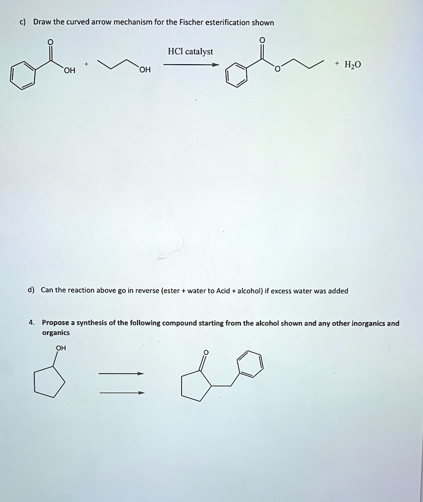 SOLVED: Draw the curved arrow mechanism for the Fischer esterification shown. HCl catalyst OH OH ...
