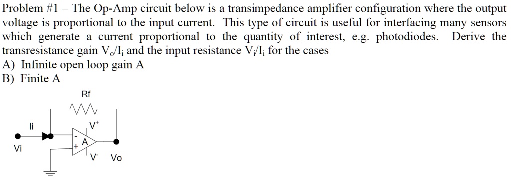 Problem #1 – The Op-Amp circuit below is a transimpedance amplifier ...