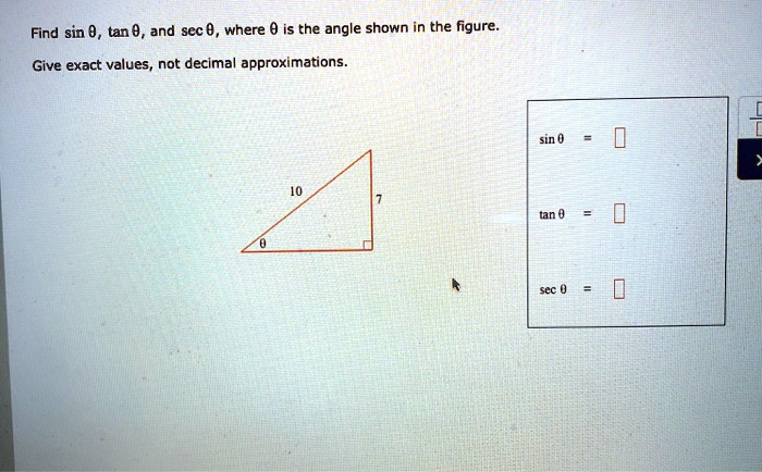 SOLVED: Find sin 0 , tan 0, and sec 0 where 0 is the angle shown in the ...