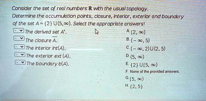 SOLVED:Consider the set of real numbers R with the usual topology. Determine the accumulation ...