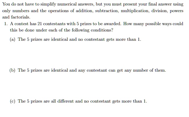 SOLVED:You do not have to simplify numerical answers but YOu must ...