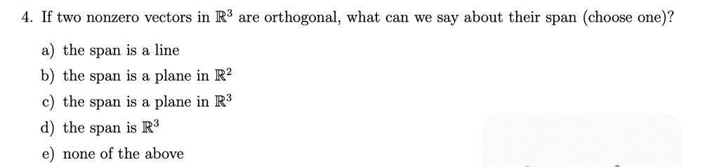 SOLVED: If two nonzero vectors in R3 are orthogonal, what can we say ...