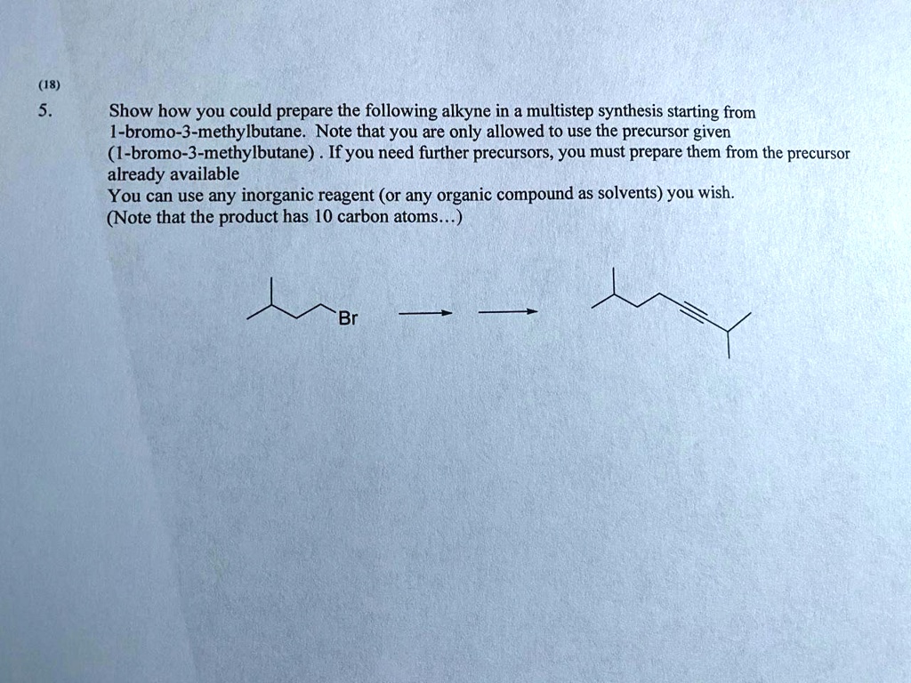 SOLVED: (18) Show how you could prepare the following alkyne in ...