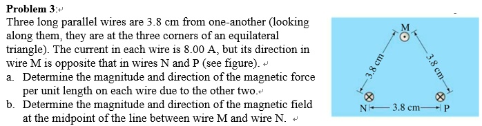 SOLVED: Problem 3. Three long parallel wires are 3.8 cm from one another (looking along them ...