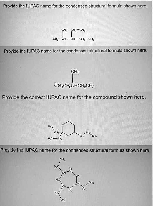 SOLVED: Provide the IUPAC name for the condensed structural formula ...