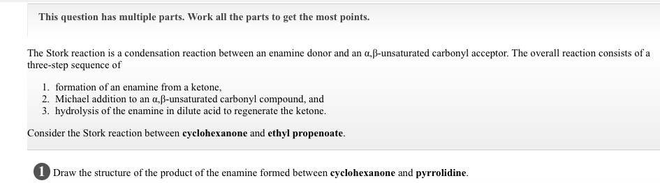 SOLVED: The Stork reaction is a condensation reaction between an ...