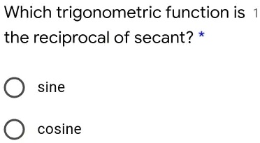 SOLVED: Which trigonometric function is the reciprocal of secant? sine ...