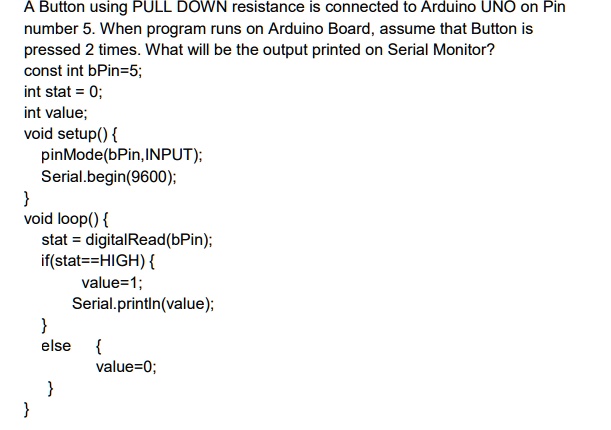 Solved A Button Using Pull Down Resistance Is Connected To Arduino Uno