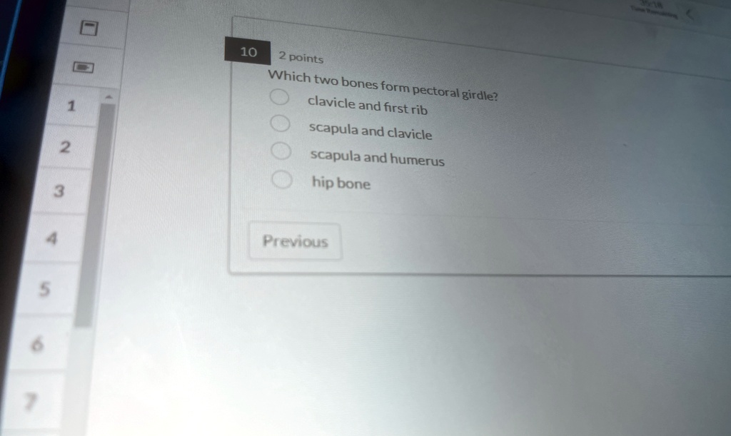 10 2 points Which two bones form pectoral girdle? clavicle and first ...