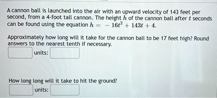 SOLVED: A cannonball is launched into the air with an upward velocity ...