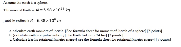 Assume the earth 1S sphere The mass of Earth is M= 5.98 X 1024 kg and ...