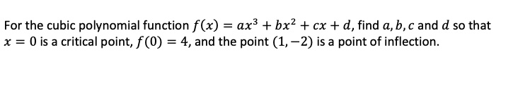 for the cubic polynomial function fx ax3 bx2 cx dfind abc and d so that 0 is a critical point f0 ...
