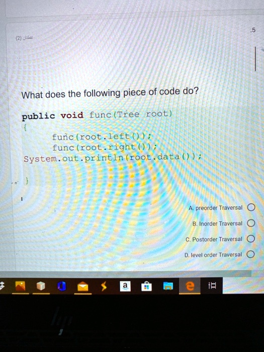 What does the following piece of code do? public void func(Tree root) func(root.left()); func ...