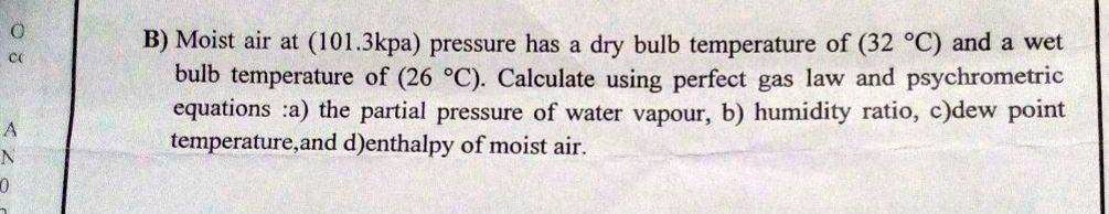 SOLVED: B) Moist air at (101.3 kPa) pressure has a dry bulb temperature ...