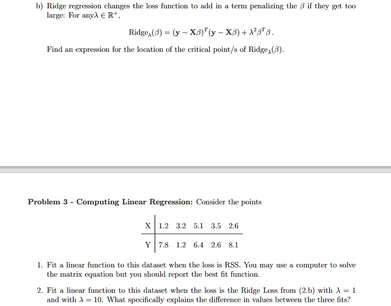 b) Ridge regression changes the loss function to add in a term ...