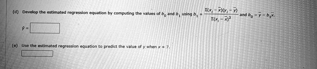 SOLVED:(d) Develop the estimated regression equation by computing the values of bo and b1 using ...