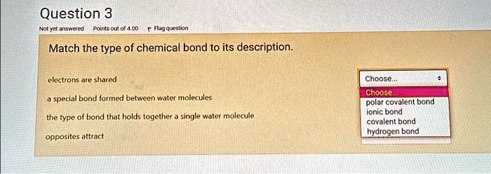 SOLVED: Texts: Match the type of chemical bond to its description. 1 ... SOLVED: Texts: Match the type of chemical bond to its description. 1 ...
