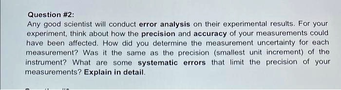 SOLVED: Question #2: Any good scientist will conduct error analysis on their experimental ...