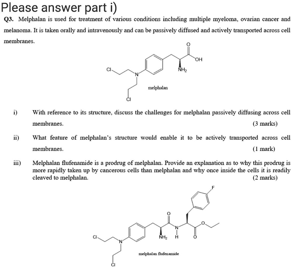 SOLVED:Please answer part i) Q3 Melphalan is used for treatment of ...