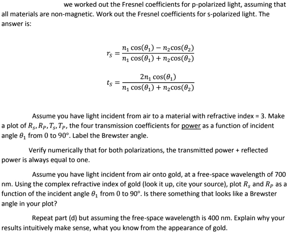we worked out the Fresnel coefficients for p-polarized light, assuming that all materials are ...