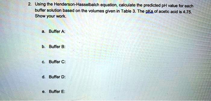 using the henderson hasselbalch equation calculate the predicted ph value for each buffer ...