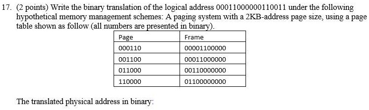 17 2 points write the binary translation of the logical address 00011000000110011 under the ...