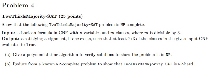 SOLVED: Texts: Problem 4 Two-Thirds Majority-SAT (25 points) Show that the following Two-Thirds ...