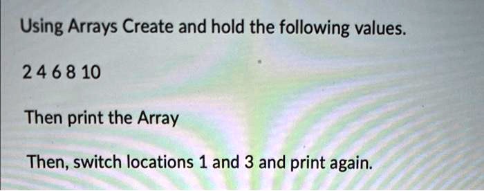 Solved Using Java Send Code Using Arrays Create And Hold The Following Values 2468 10