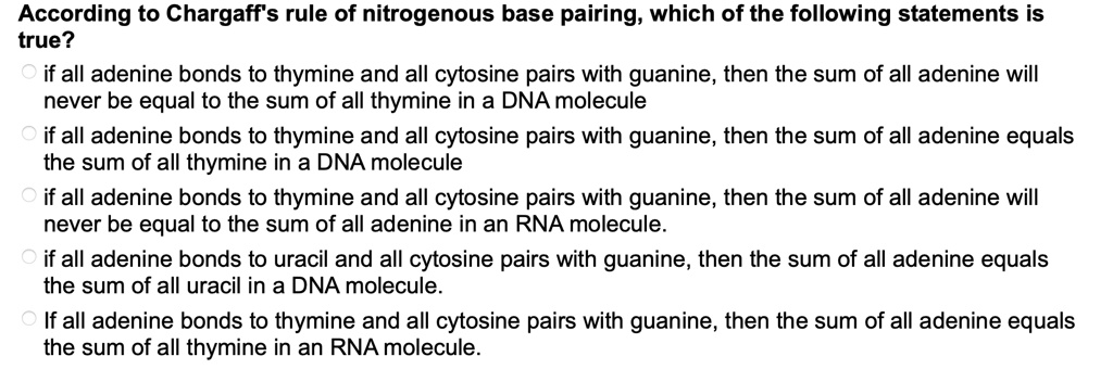 SOLVED: According to Chargaff's rule of nitrogenous base pairing, which of the following ...