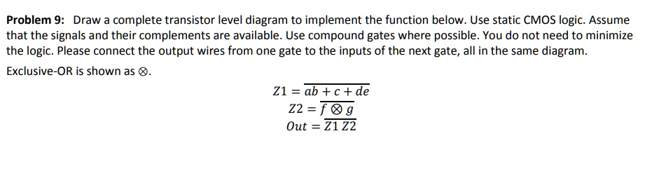 Problem 9 Draw A Complete Transistor Level Diagram To Implement The Function Below Use Static