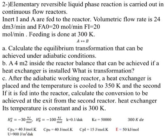 SOLVED: Texts: 2-Elementary reversible liquid phase reaction is carried out in continuous flow ...