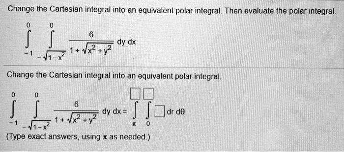 SOLVED: Change the Cartesian integral into an equivalent polar integral ... SOLVED: Change the Cartesian integral into an equivalent polar integral ...