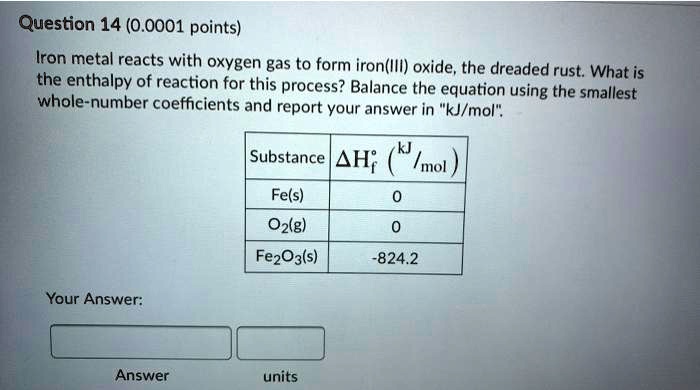 SOLVED: Question 14 (0.0001 points) Iron metal reacts with oxygen gas ...