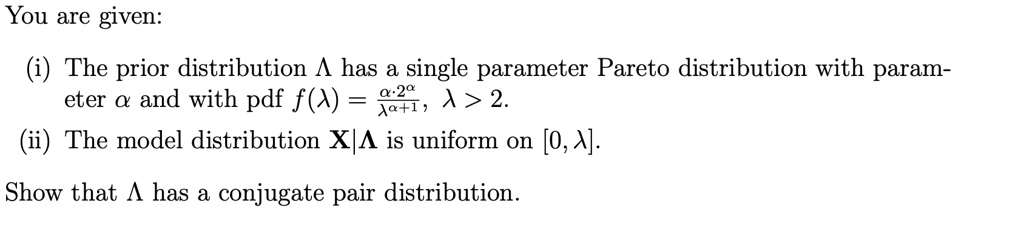 you are given the prior distribution has a single parameter pareto ...