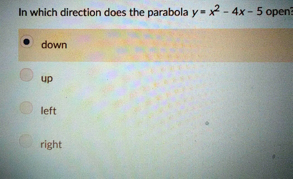 In which direction does the parabola y = x^2 - 4x - 5 open? down up ...