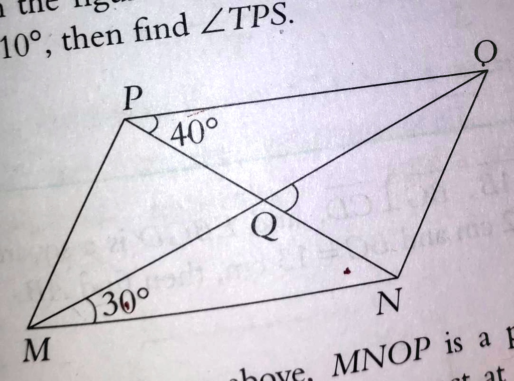 SOLVED: In the given figure, MNOP is a parallelogram. Diagonal MO and PN intersect at Q. Angle ...
