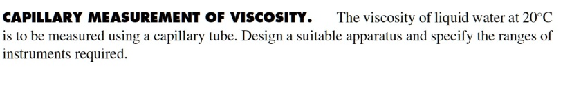 CAPILLARY MEASUREMENT OF VISCOSITY. The viscosity of liquid water at 20 ...