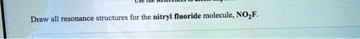 SOLVED: Draw all resonance structures for the nitryl fluoride molecule ...