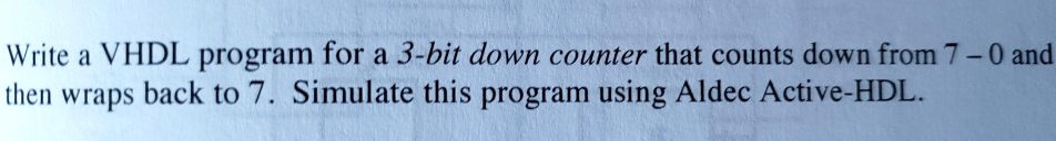 Write A Vhdl Program For A 3 Bit Down Counter That Counts Down From 7