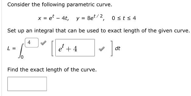Consider the following parametric curve. x = e t - 4t, y = 8e t/2 , 0 ...