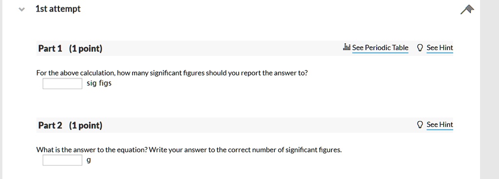 SOLVED: 1st attempt Part 1 (1 point) HSee Periodic Table See Hint For the above calculation, how ...
