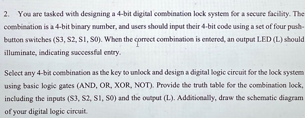 You are tasked with designing a 4-bit digital combination lock system ...