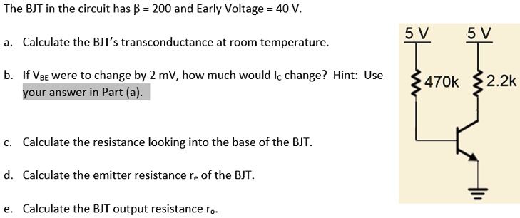 SOLVED: The BJT in the circuit has =200and Early Voltage=40V 5 V 5 V a ...