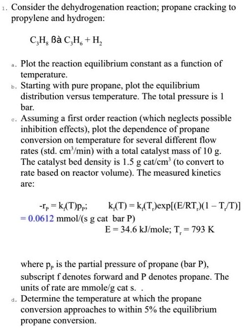 1. Consider the dehydrogenation reaction; propane cracking to propylene ...